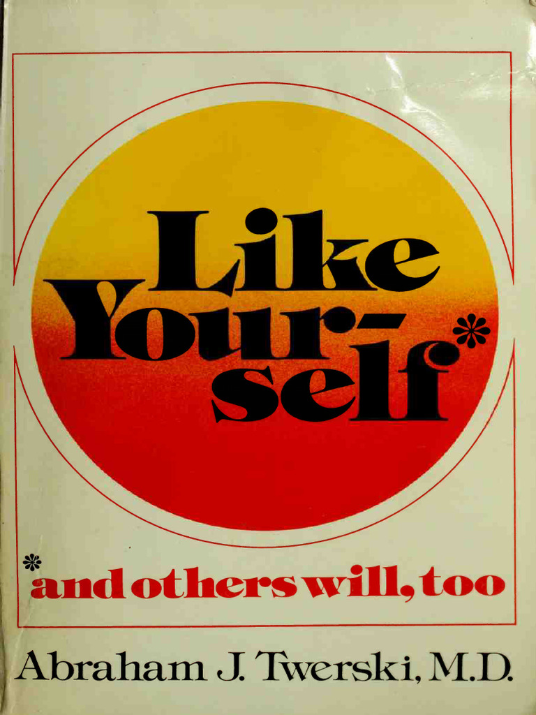 Like Yourself and Others Will, Too (Twerski, Abraham J) (Z-Library ... Like Yourself and Others Will, Too (Twerski, Abraham J) (Z-Library ...