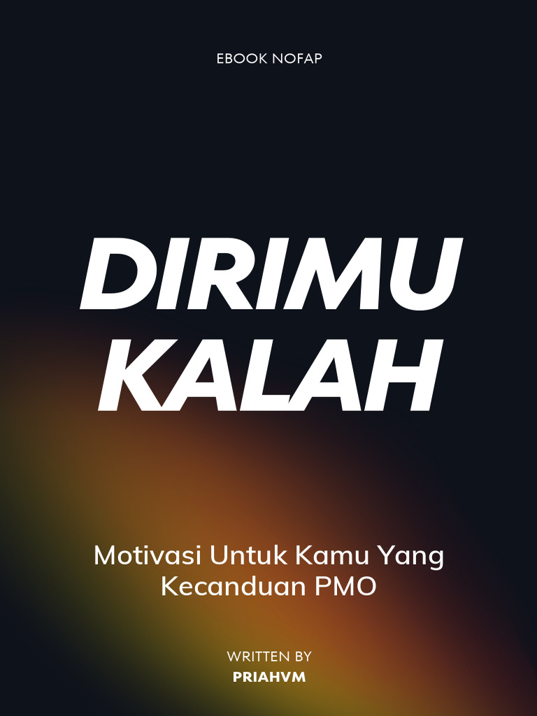 Ebook DIRIMU KALAH - Motivasi Untuk Kamu Yang Kecanduan PMO | PDF