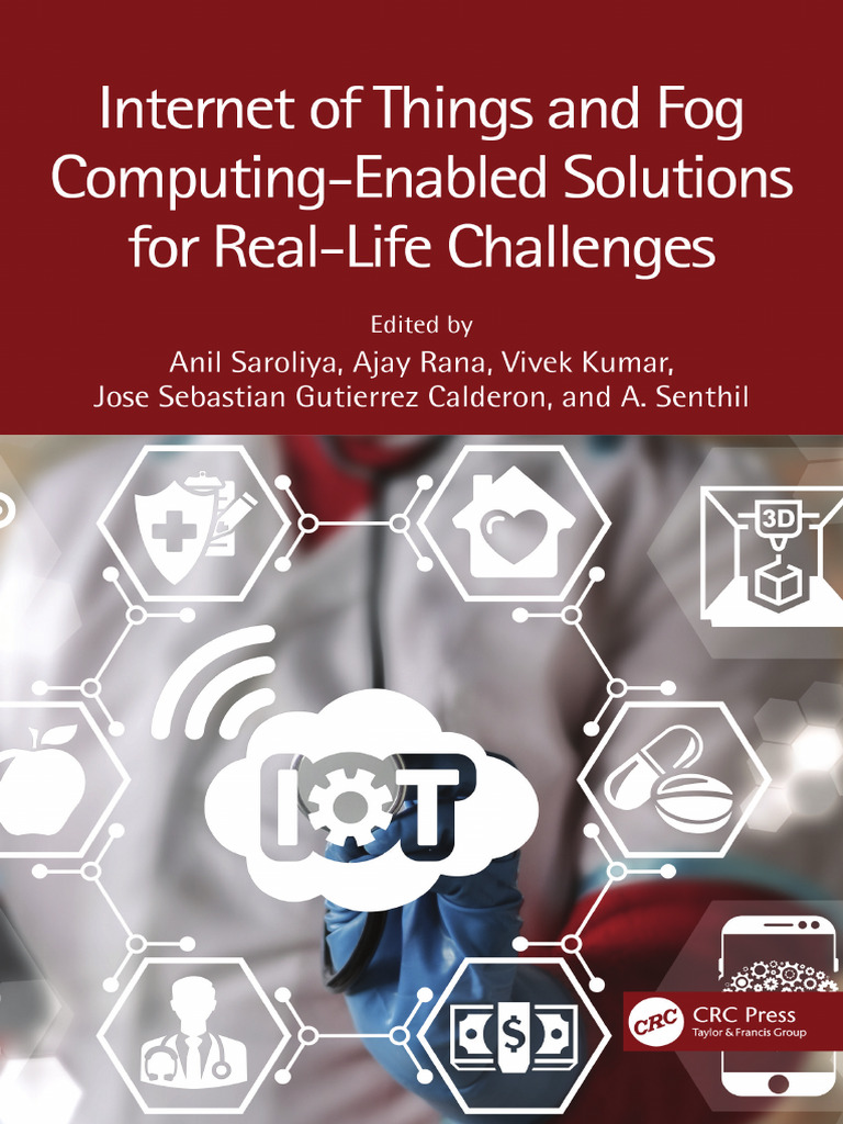 Internet of Things and Fog Computing-Enabled Solutions For Real-Life Challenges (Anil Saroliya ...