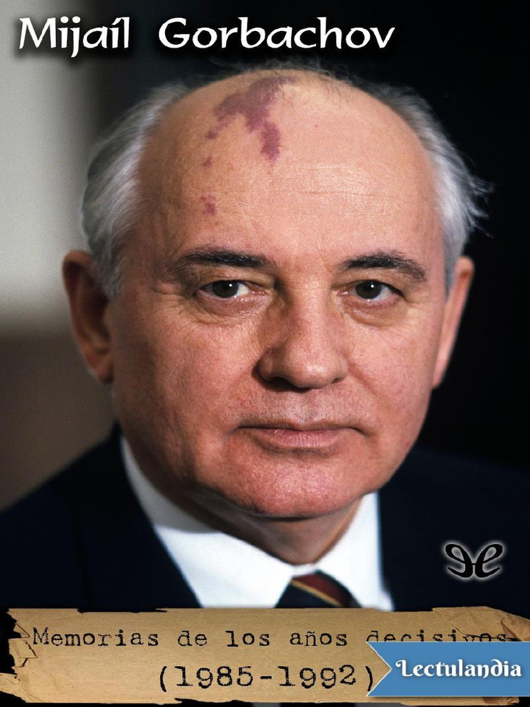 Memorias de Los Años Decisivos - Mijaíl Gorbachov | PDF | Democracia ...