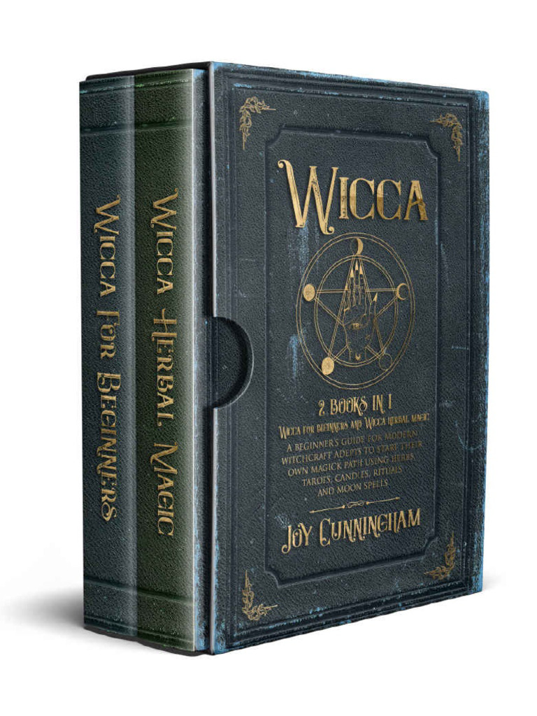 Wicca - 2 Books in 1 - Wicca For Beginners and Wicca Herbal Magic - A Beginner's Guide For ...