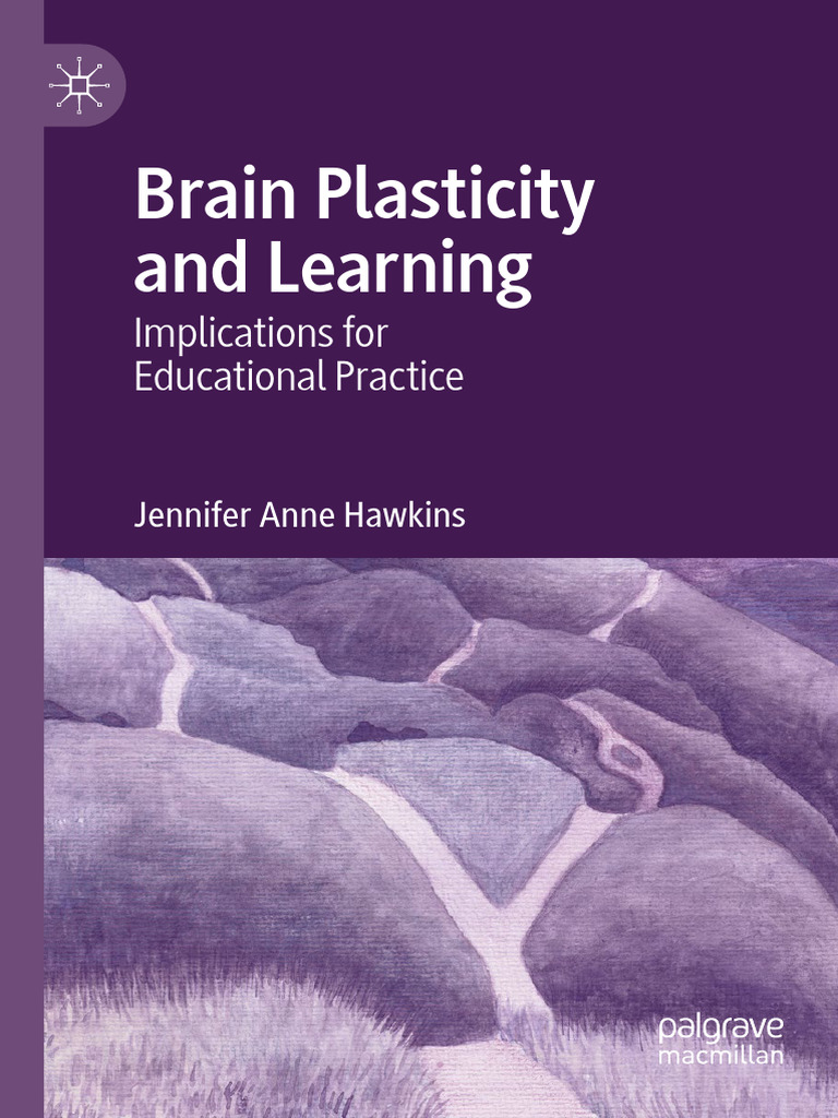 Jennifer Anne Hawkins - Brain Plasticity and Learning - Implications For Educational Practice ...