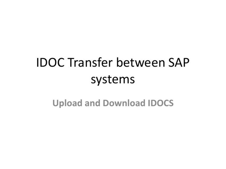 IDOC Transfer Between SAP Systems: Upload and Download IDOCS | PDF | Computers