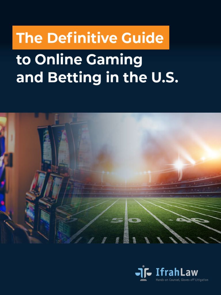 Ifrah Law Definitive Guide To Online Gaming and Betting - Aug - 2023 ...