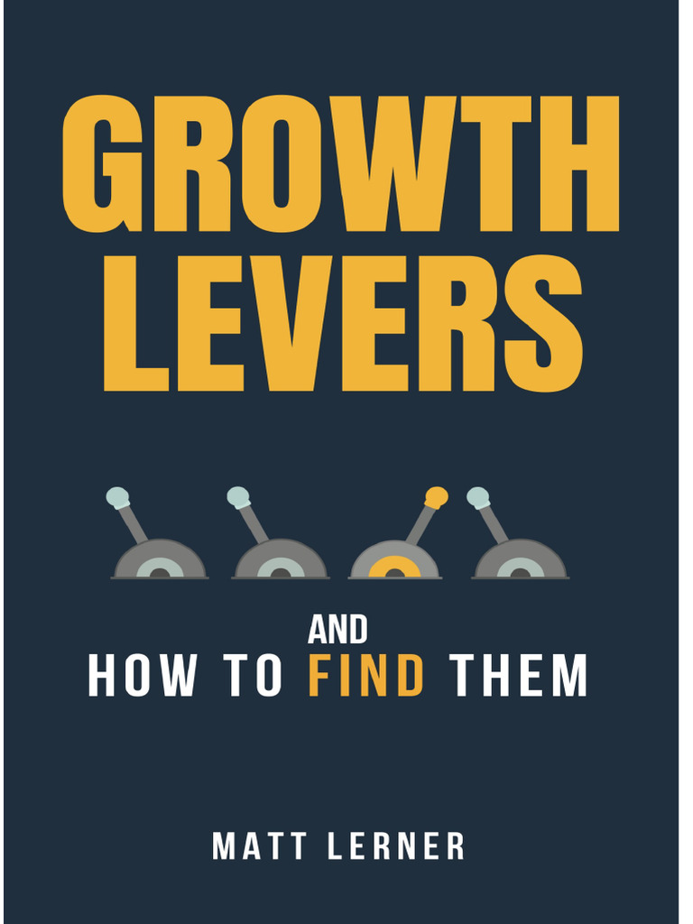 Growth Levers & How To Find Them Excerpt | PDF | Startup Company ...