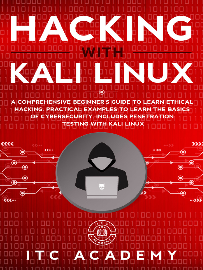 Hacking With Kali Linux - A Comprehensive Beginner's Guide to Learn Ethical Hacking. Practical ...