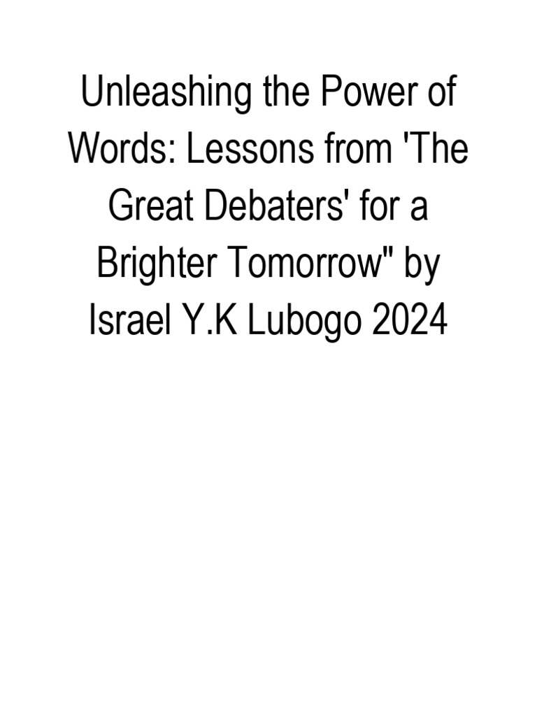 Unleashing Power of Words Lessons From The Great Debators by Israel YK ... Unleashing Power of Words Lessons From The Great Debators by Israel YK ...