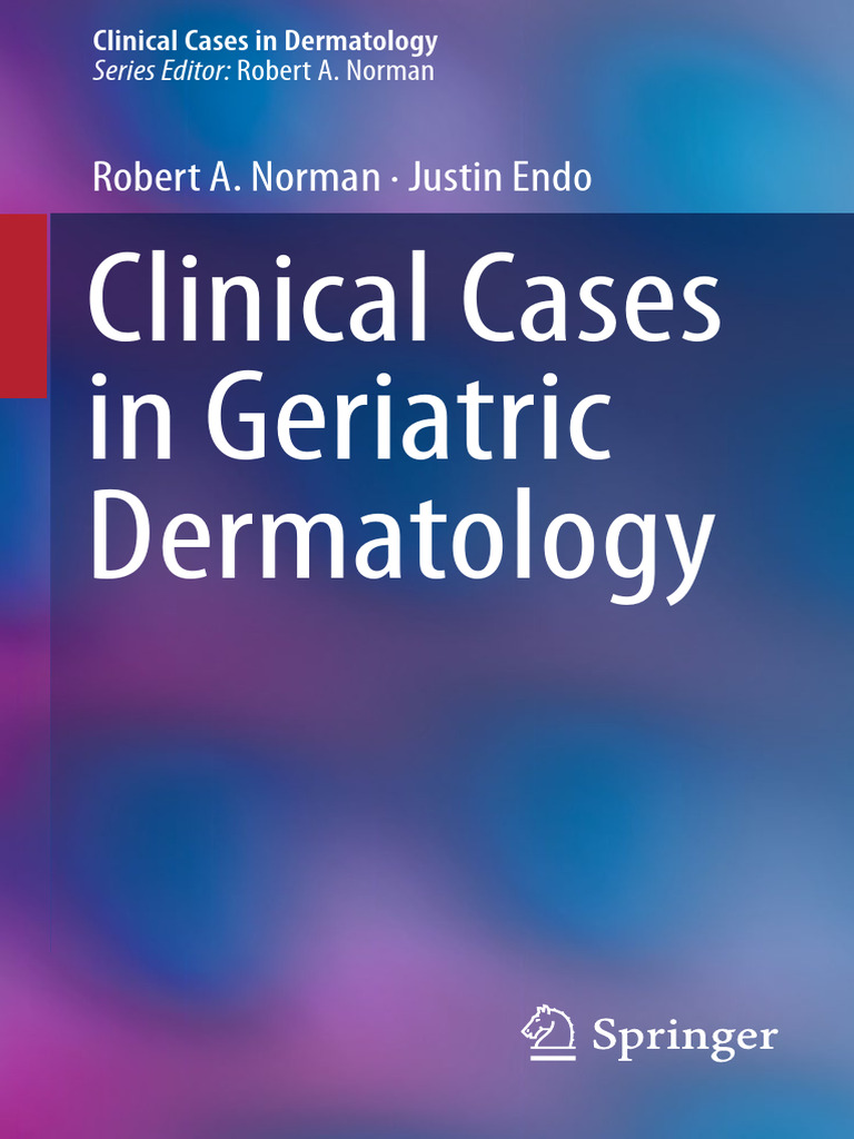 Clinical Cases in Geriatric Dermatology (Robert A. Norman, Justin Endo ...