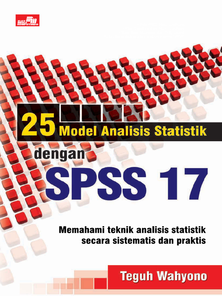 25 Model Analisis Statistik Dengan SPSS 17 - Teguh Wahyono | PDF
