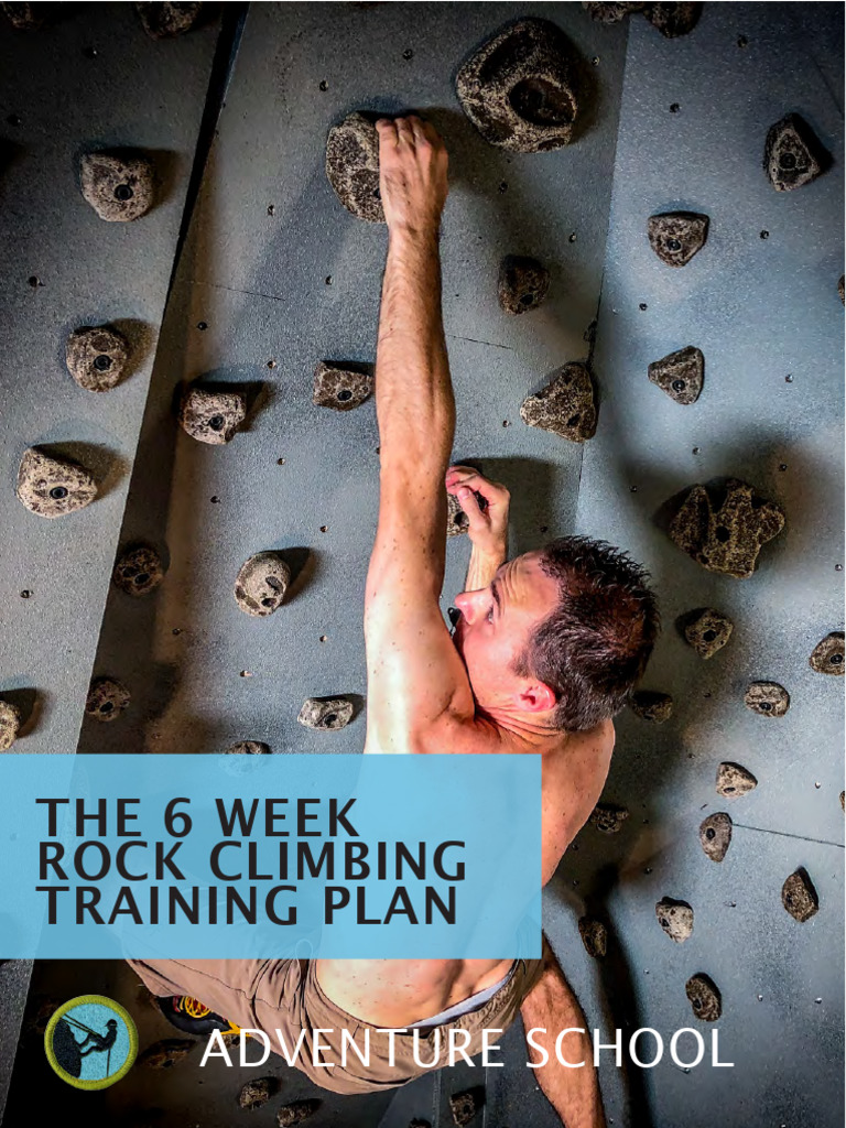 Rock Climbing 6 Week Workout Plan - Adventure School | PDF | Human ...
