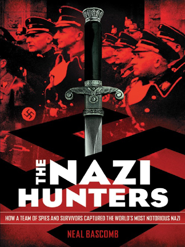 The Nazi Hunters. How A Team of Spies and Survivors Captured The World ...