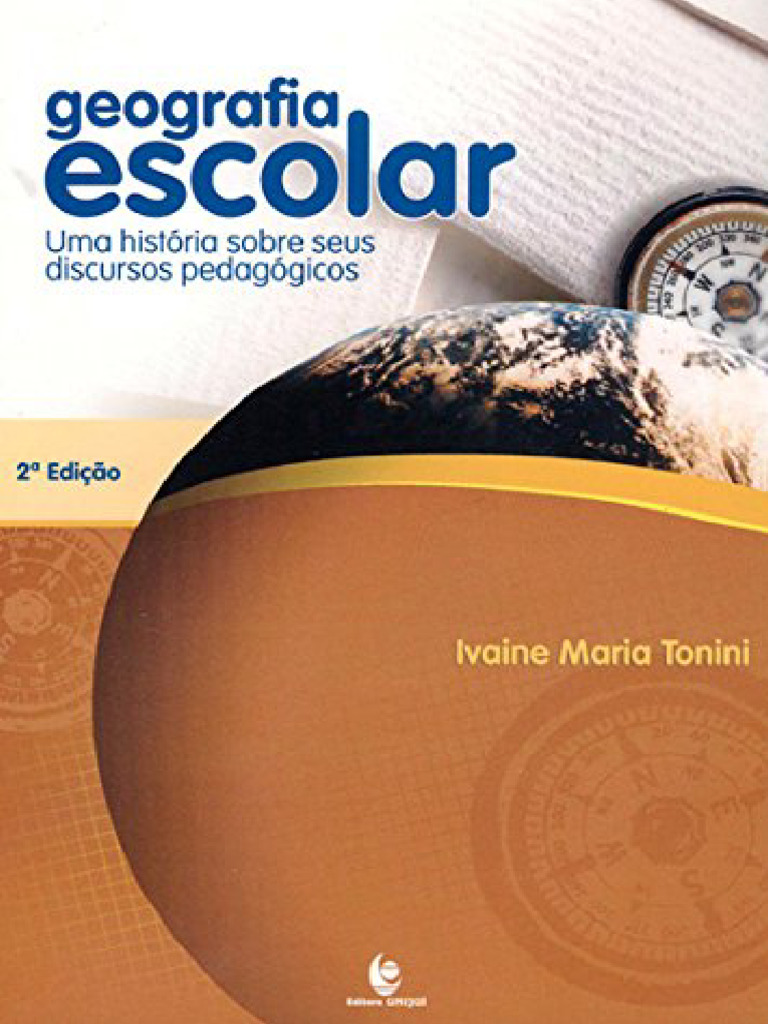 Geografia Escolar Uma Historia Sobre Seus Discursos Pedagogicos Ivaine ...