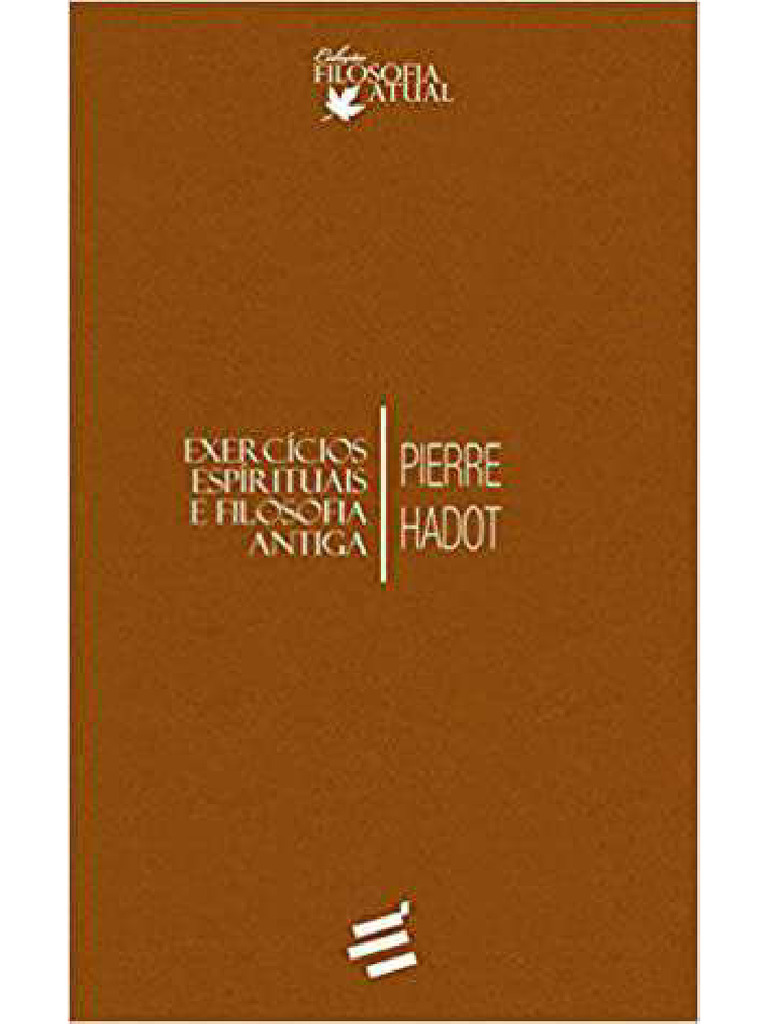 Hadot P Exercicios Espirituais e Filosof | PDF
