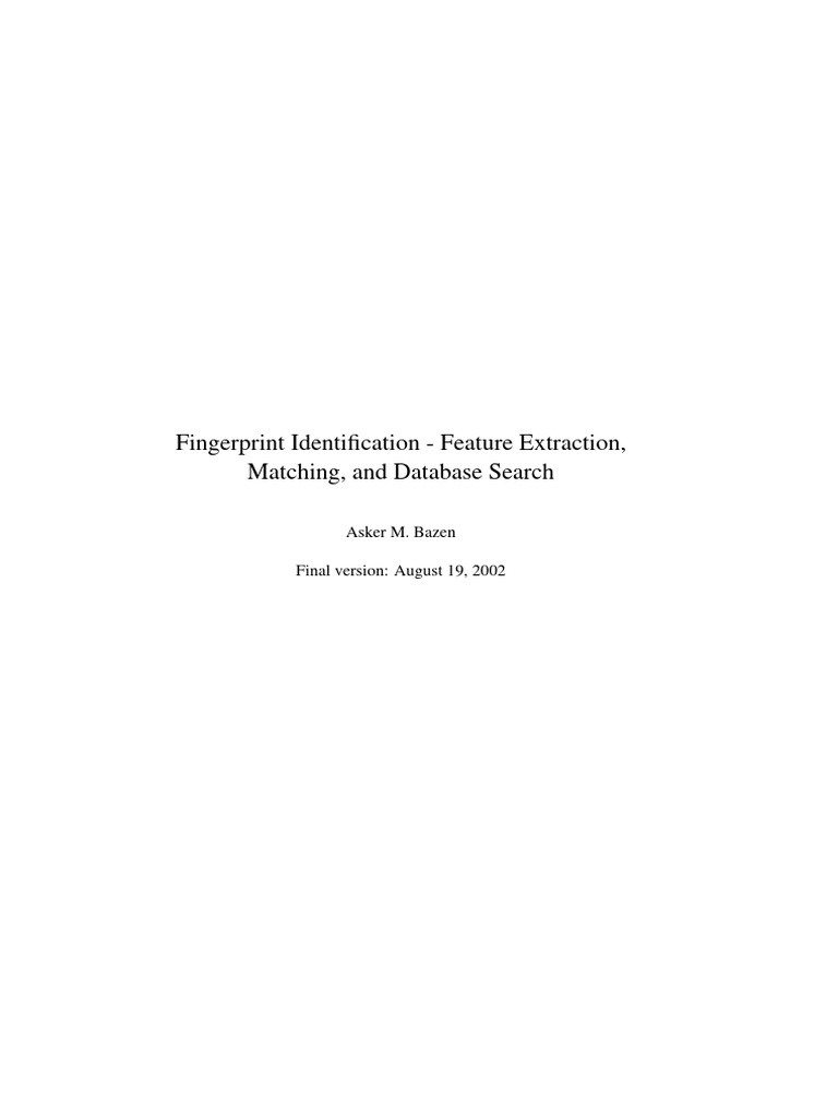 Bazen02 Thesis Fingerprint Matching - Feature Extraction, Matching, and ... Bazen02 Thesis Fingerprint Matching - Feature Extraction, Matching, and ...