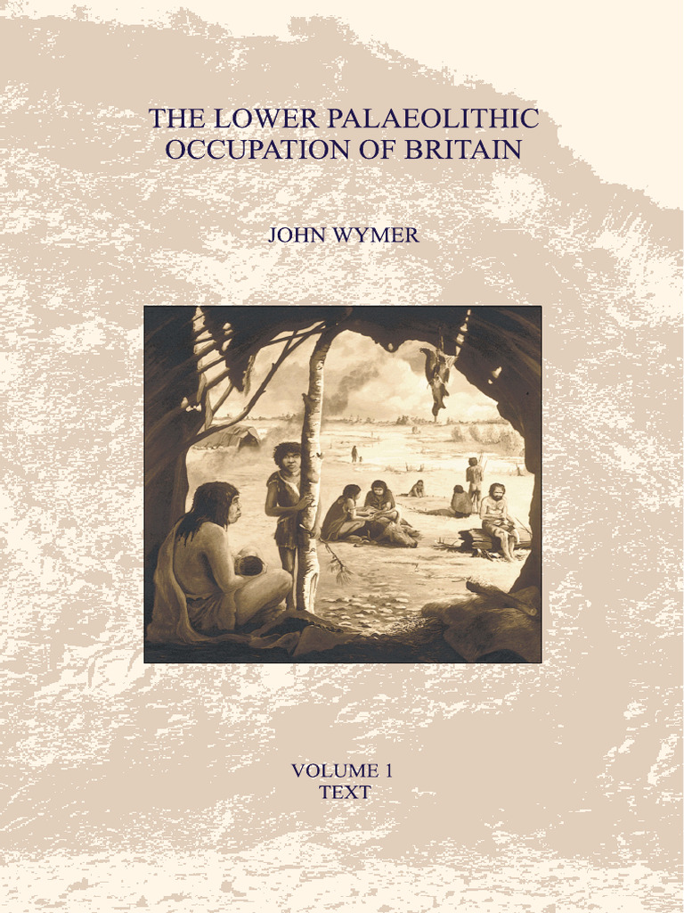 The Lower Palaeolithic Occupation of Britain, Vol 1, Test, John Wymer ...
