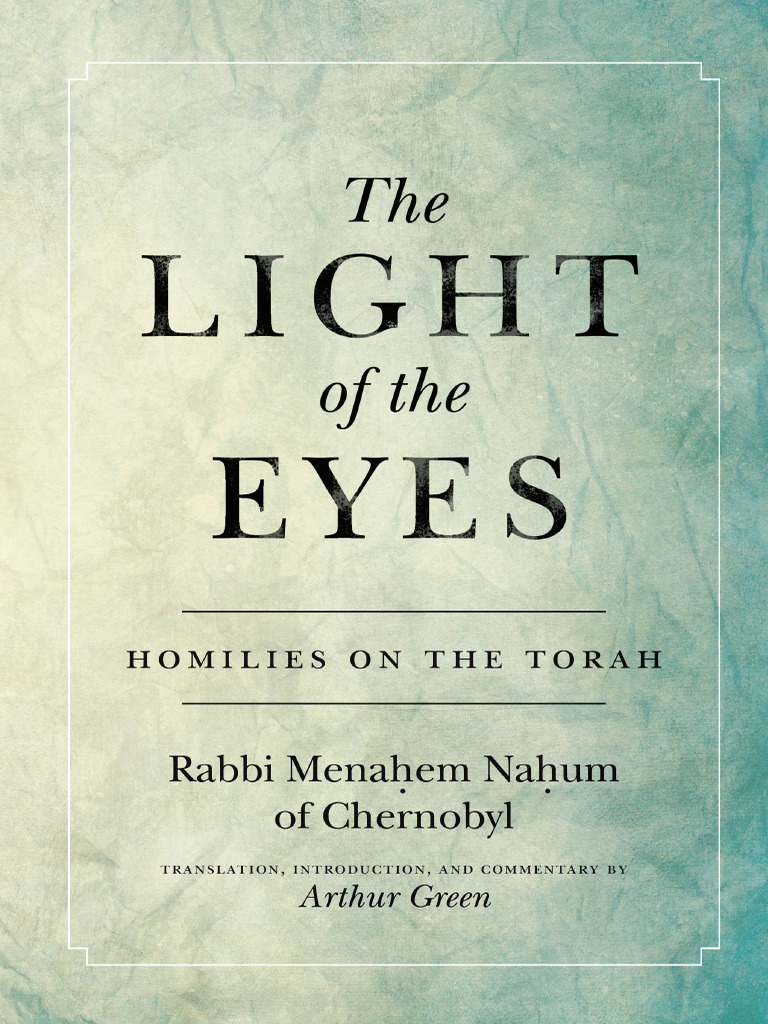 The Light of The Eyes Homilies On The Torah by Rabbi Menachem Nahum of ...