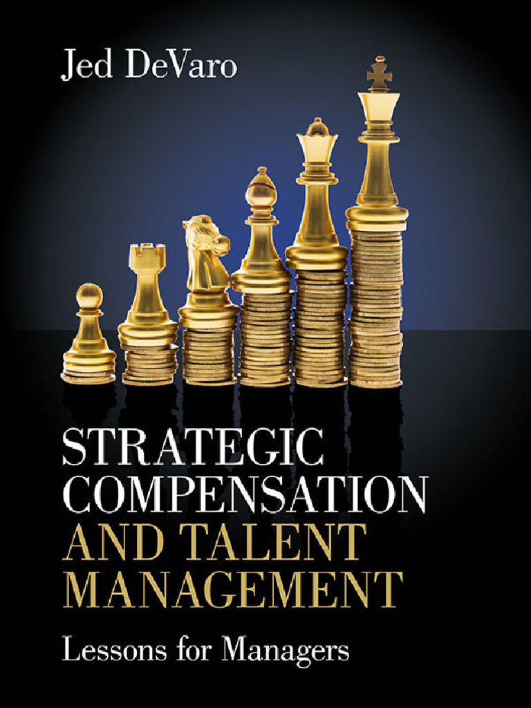 Strategic Compensation and Talent Management Lessons For Managers | PDF