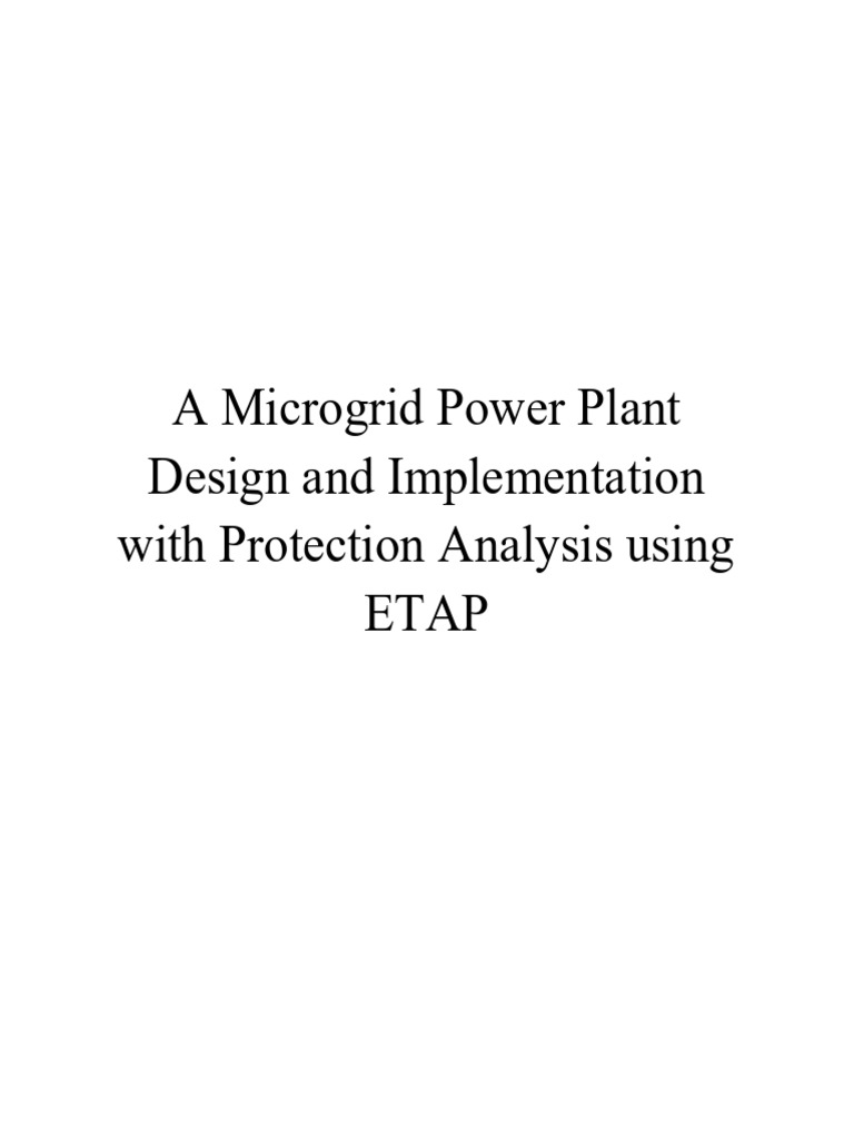 A Microgrid Power Plant Design and Implementation With Protection Analysis Using ETAP | PDF