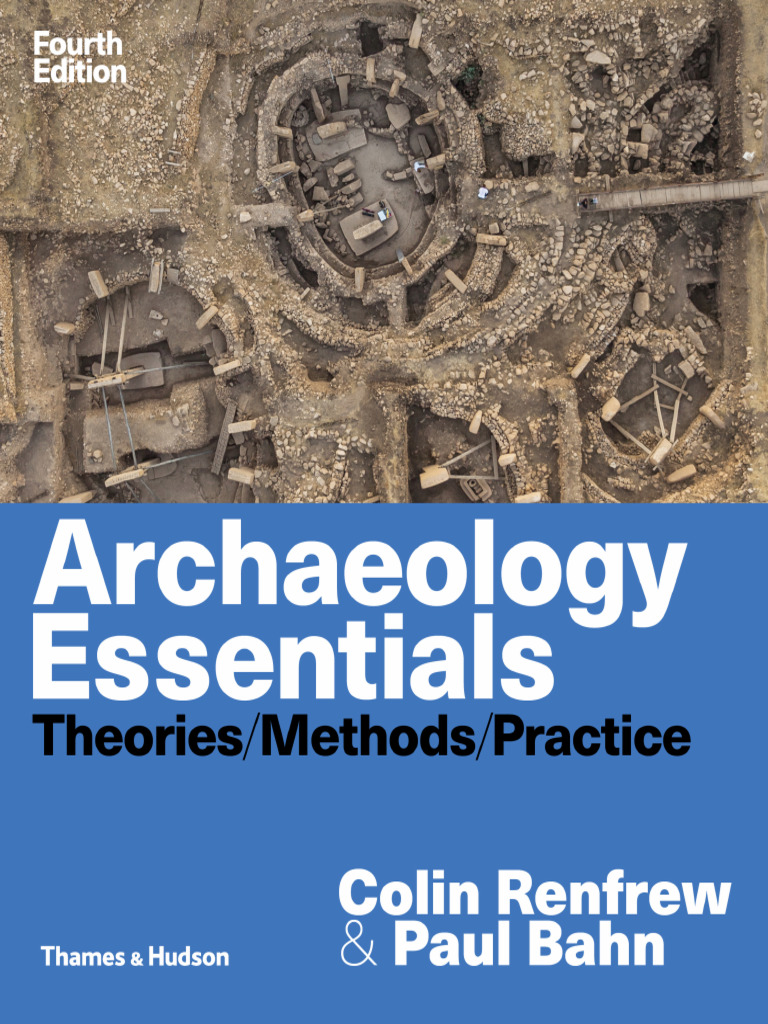 Archaeology Essentials Theories Methods and Practice 4nbsped 0500841381 ...