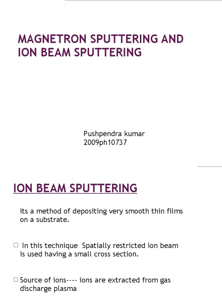 Magnetron vs. Ion Beam Sputtering Techniques | PDF | Sputtering | Ion