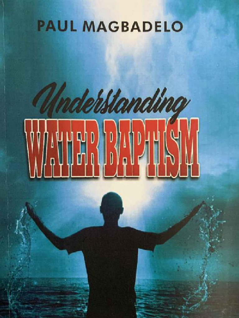 Understanding Water Baptism - Paul A. Magbadelo | PDF | Baptism | Jesus