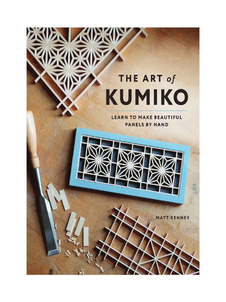 The Art of Kumiko Learn To Make Beautiful Panels by Hand | PDF
