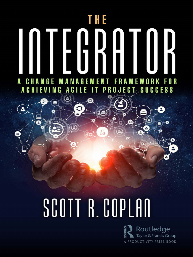 The Integrator - A Change Management Framework For Achieving Agile IT ...