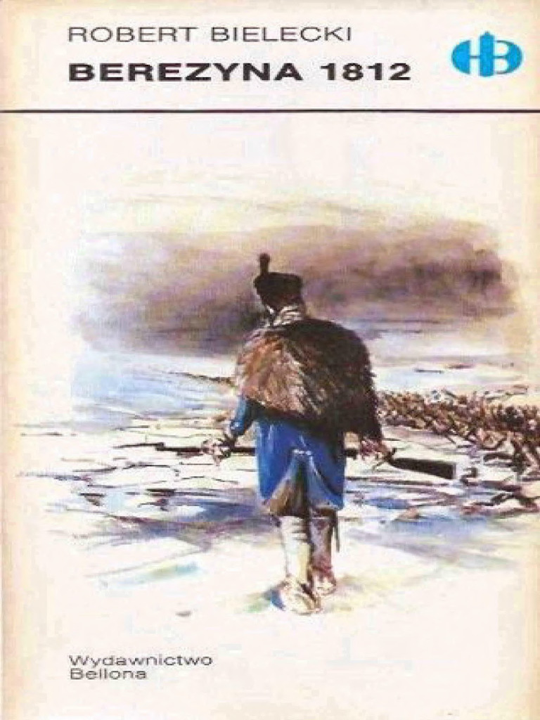 Historyczne Bitwy 035 - Berezyna 1812, Robert Bielecki | PDF