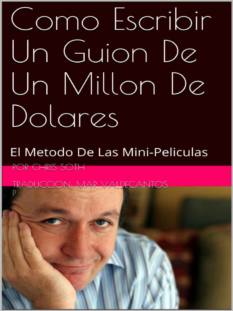 Como Escribir Un Guion de Un Millon de Dolares El Metodo de Las Mini ...