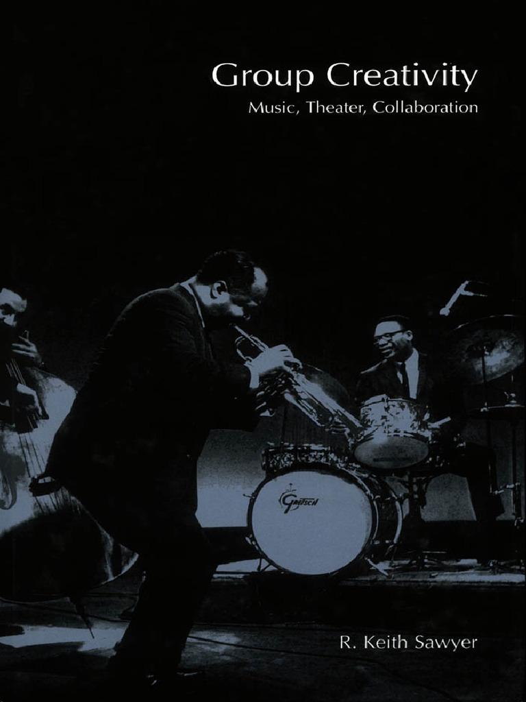 (R. Keith Sawyer) Group Creativity Music, Theater | PDF | Musicology | Creativity