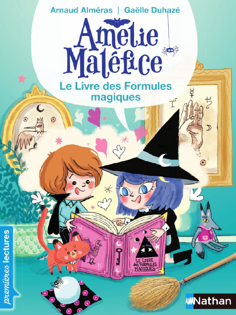 Amélie Maléfice, Le Livre Des Formules Magiques - CP Niveau - Arnaud Alméras - 2019 - Nathan ...