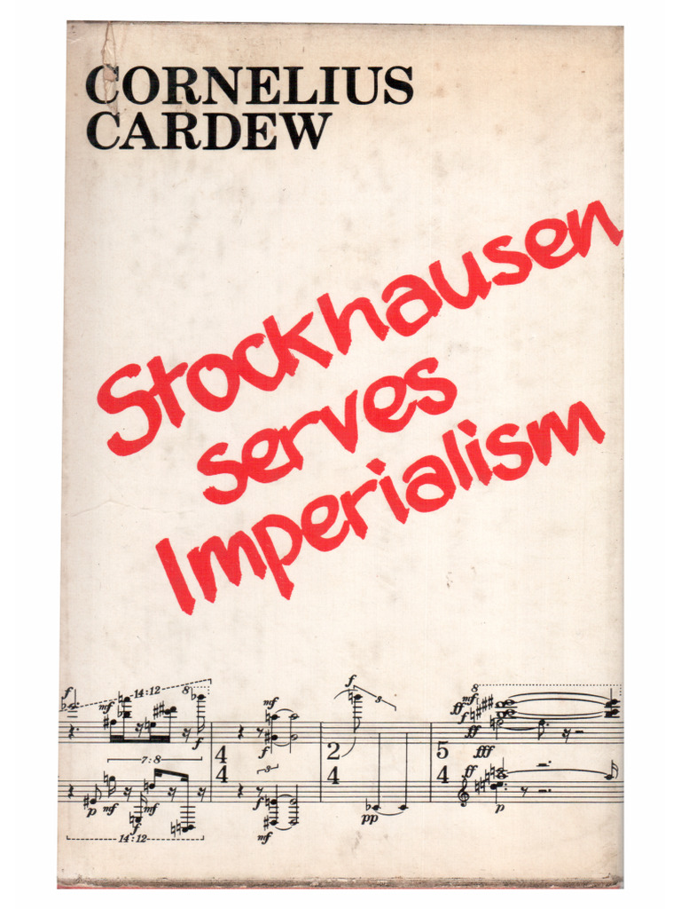Stockhausen Serves Imperialism, and Other Articles With Commentary and ...