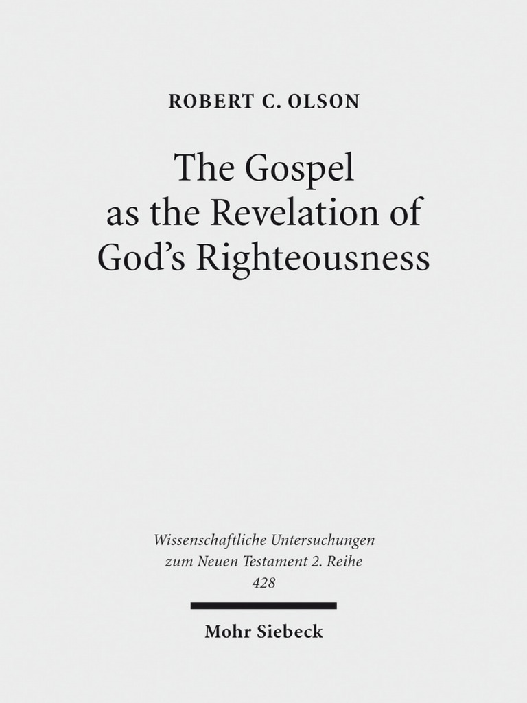 Robert C Olson - The Gospel As the Revelation of God's Righteousness ...