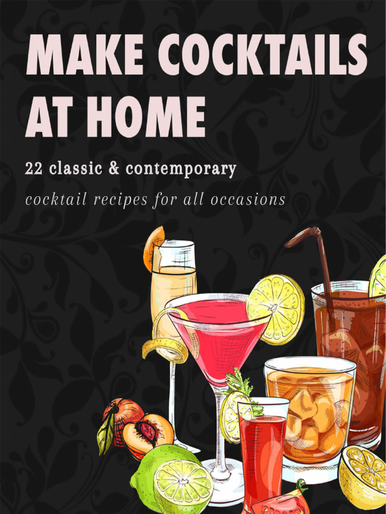 Make Cocktails at Home - 22 Classic Recipes | PDF