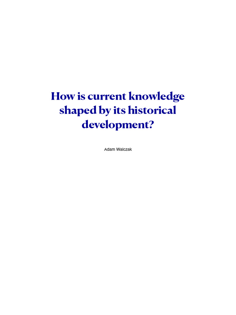 How Is Current Knowledge Shaped by Its Historical Development - ADAM ...