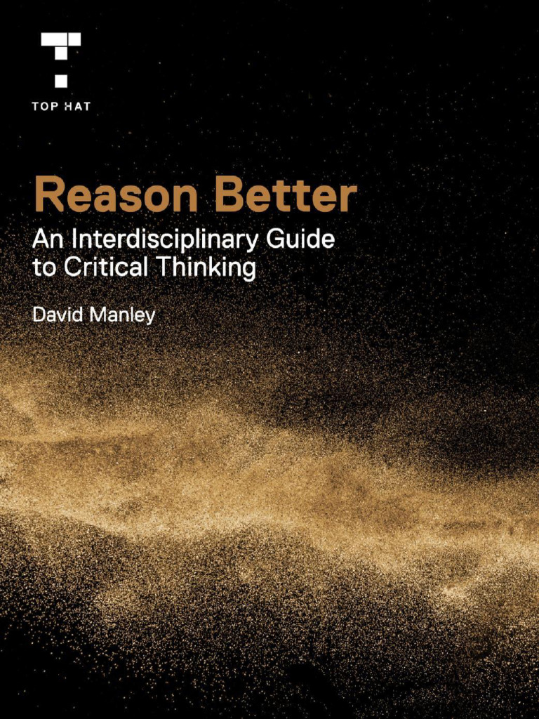 Reason Better an Interdisciplinary Guide to Critical Thinking (David Manley) (Z-Library) | PDF