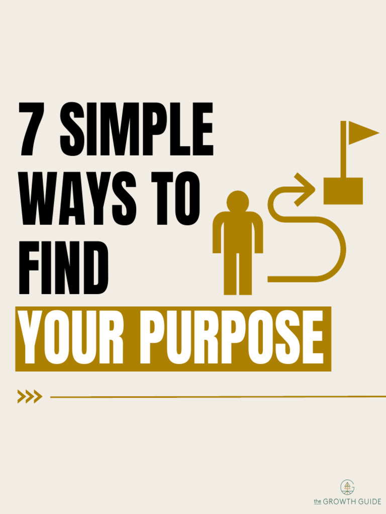 7 Simple Ways To Find Your Purpose | PDF | Lifestyle