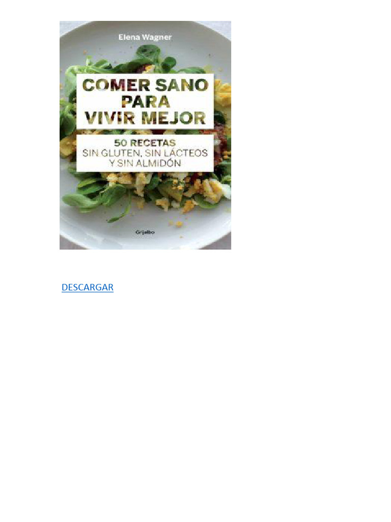 Comer Sano para Vivir Mejor 50 Recetas Sin Gluten, Sin Lacteos y Sin Almidon | PDF | Bienestar