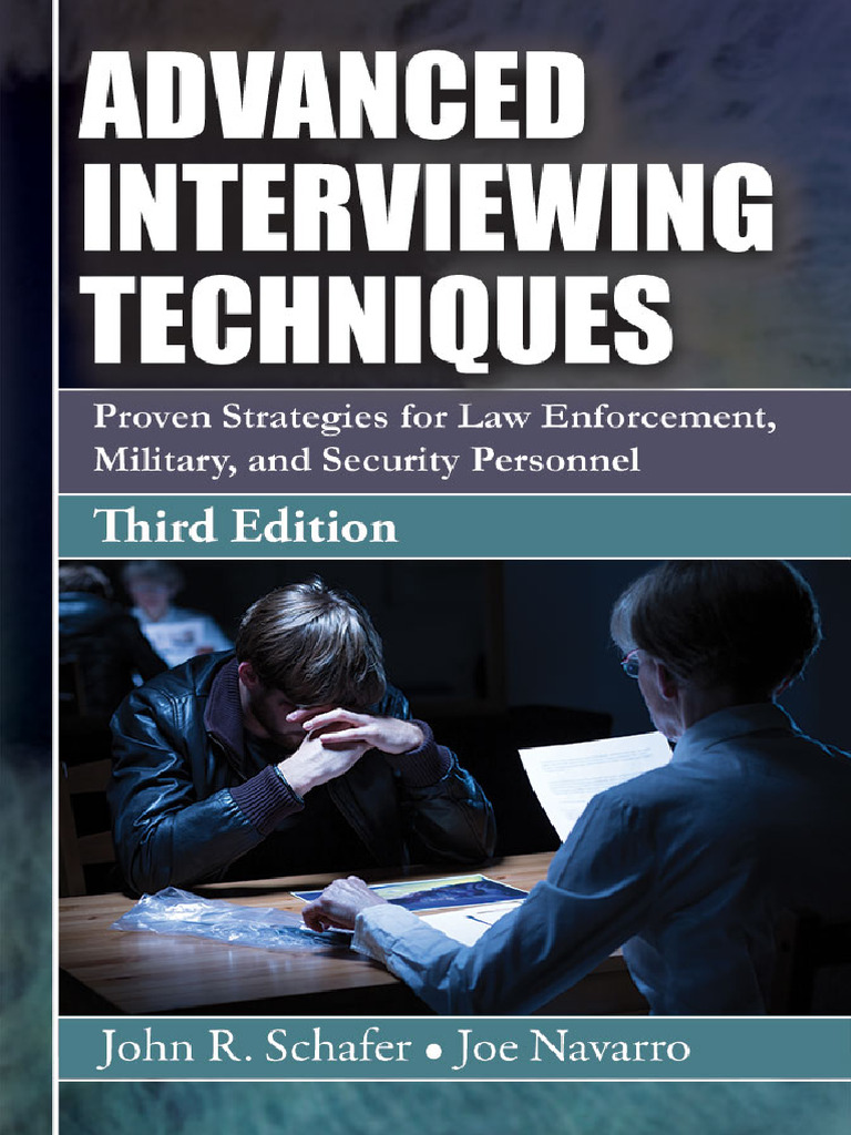 John R. Schafer, Joe Navarro - Advanced Interviewing Techniques (2016) | PDF | Self-Improvement