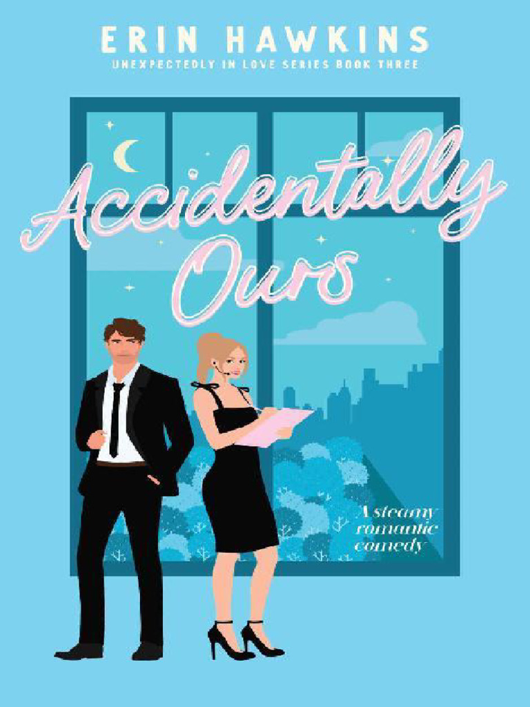 #3_Accidentally_Ours_Unexpectedly_in_Love_Erin_Hawkins_1 | PDF | Amor