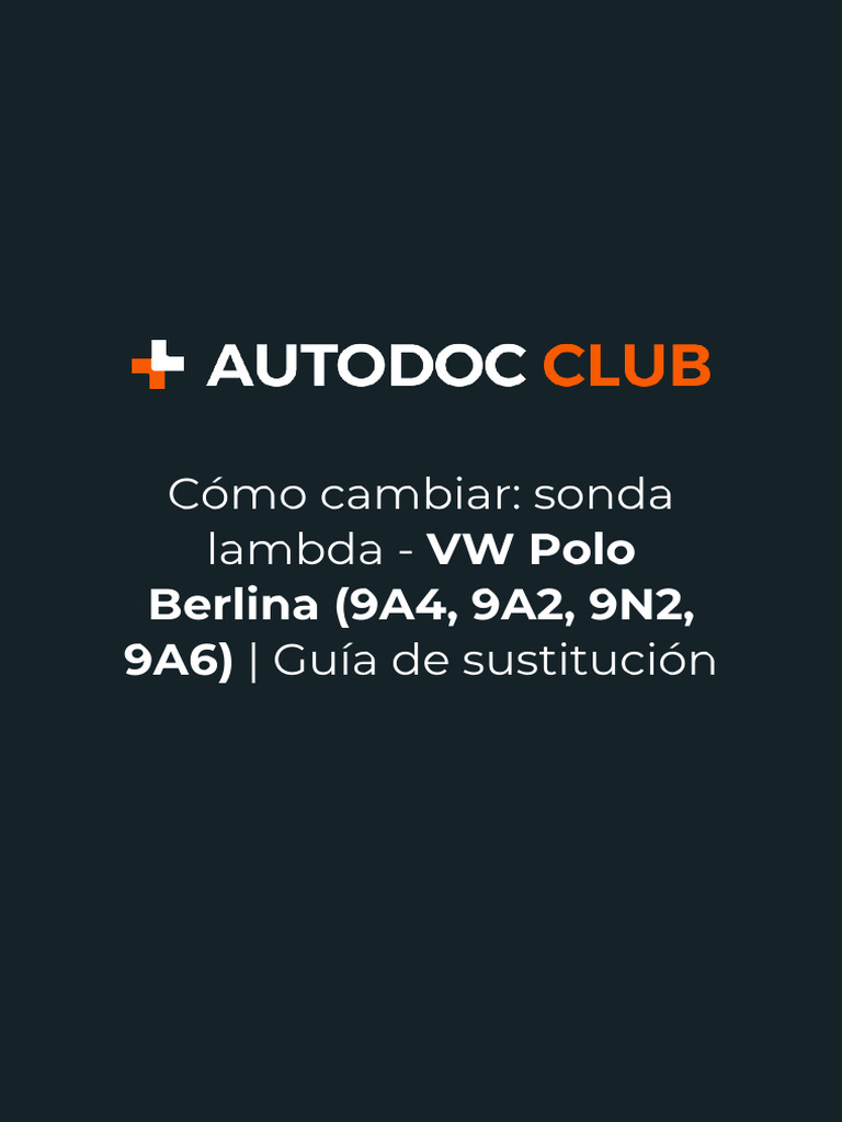 Cómo Cambiar - Sonda Lambda - VW Polo Berlina (9A4, 9A2, 9N2, 9A6) - Guía de Sustitución | PDF ...