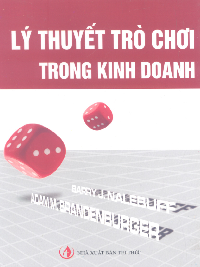 Lý Thuyết Trò Chơi Trong Kinh Doanh a. M. Brandenburger, B. J. Nalebuff ...