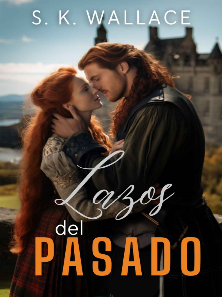 VIAJES EN EL TIEMPO 7 - Lazos Del Pasado - S. K. Wallace | Descargar gratis PDF | Amor | Sueño