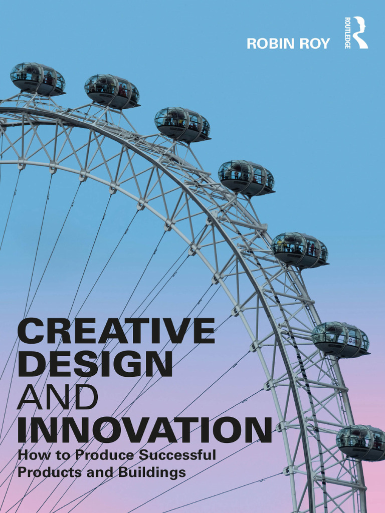 Creative Design and Innovation - How To Produce Successful Products and Buildings by Robin Roy ...
