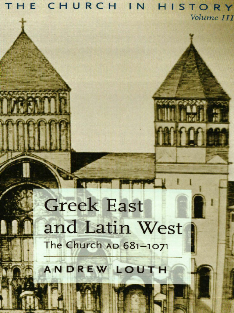 Andrew Louth - Greek East and Latin West The Church AD 681-1071 (The ...