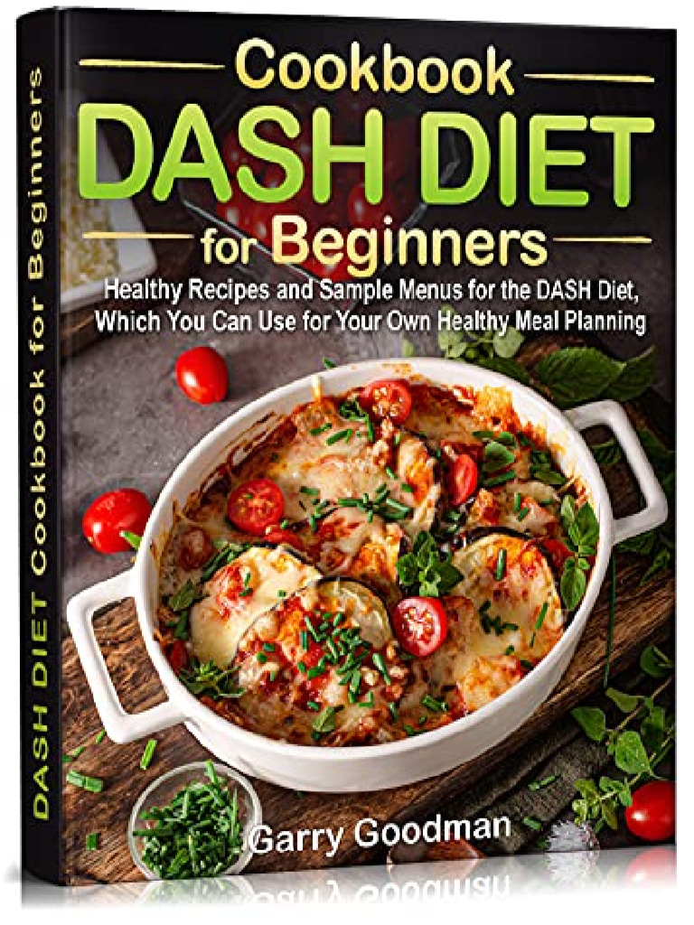 Dash Diet Cookbook for Beginners Healthy Recipes and Sample Menus for the Dash Diet Compress ...
