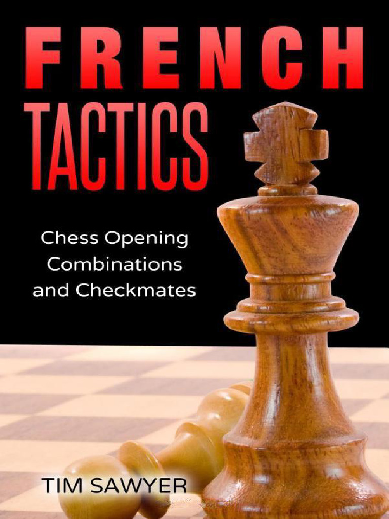 Tim Sawyer - Chess Opening Combinations and Checkmates 04 - French ...
