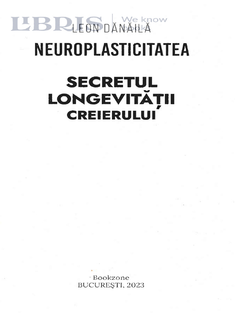 Neuroplasticitatea. Secretul Longevitatii Creierului - Leon Danaila | PDF