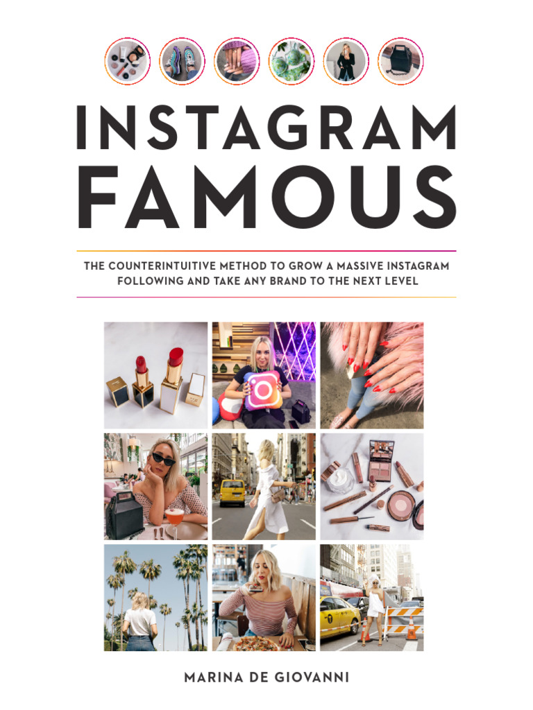 Instagram Famous - The Counterintuitive Method To Grow A Massive ...