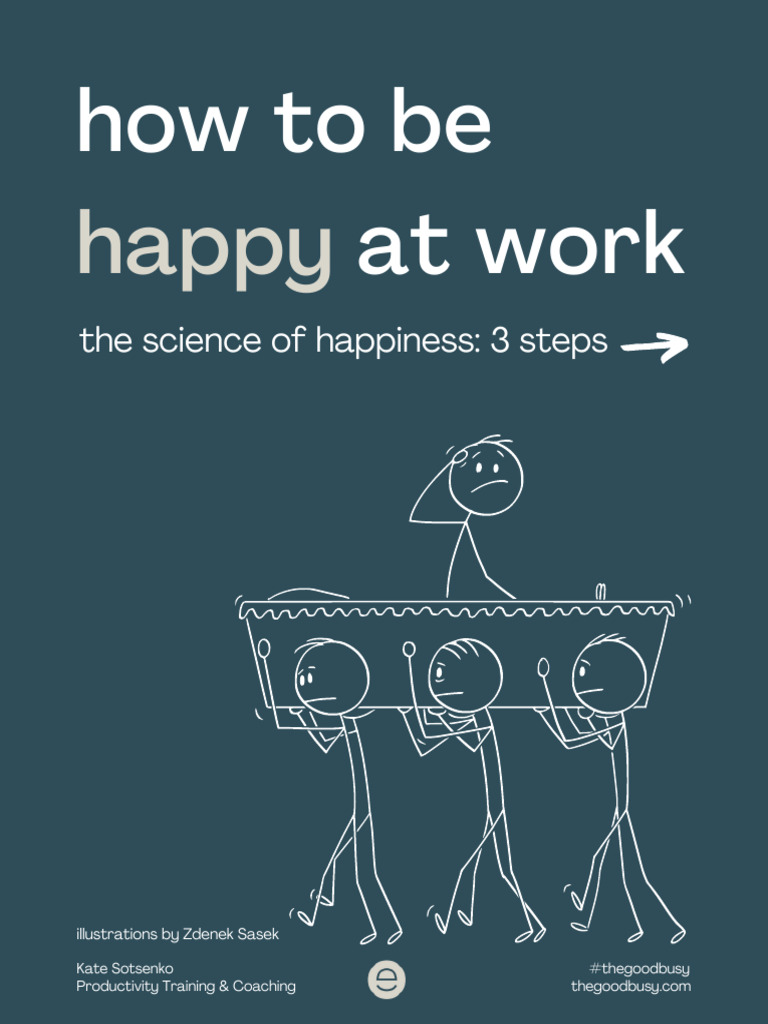 3 Steps To Be Happy at Work Today Science of Happiness 1699285701 | PDF ...